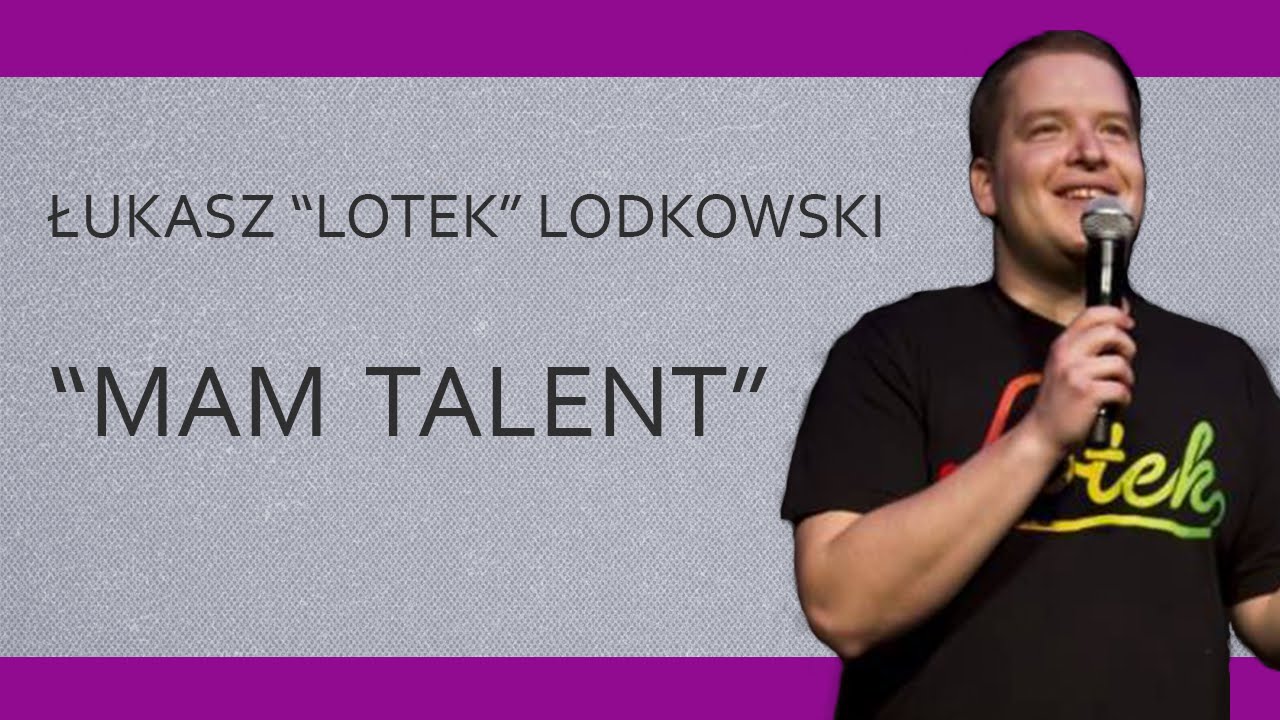 Łukasz "Lotek" Lodkowski - Mam talent - Standupedia.pl